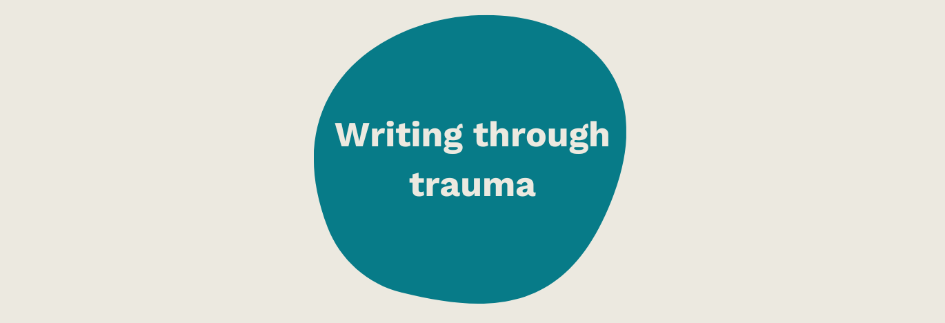 Writing Through Trauma: A Long Conversation - WriteWell Community